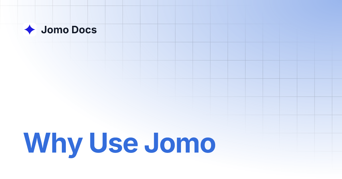 Why Use Jomo | Jomo Docs